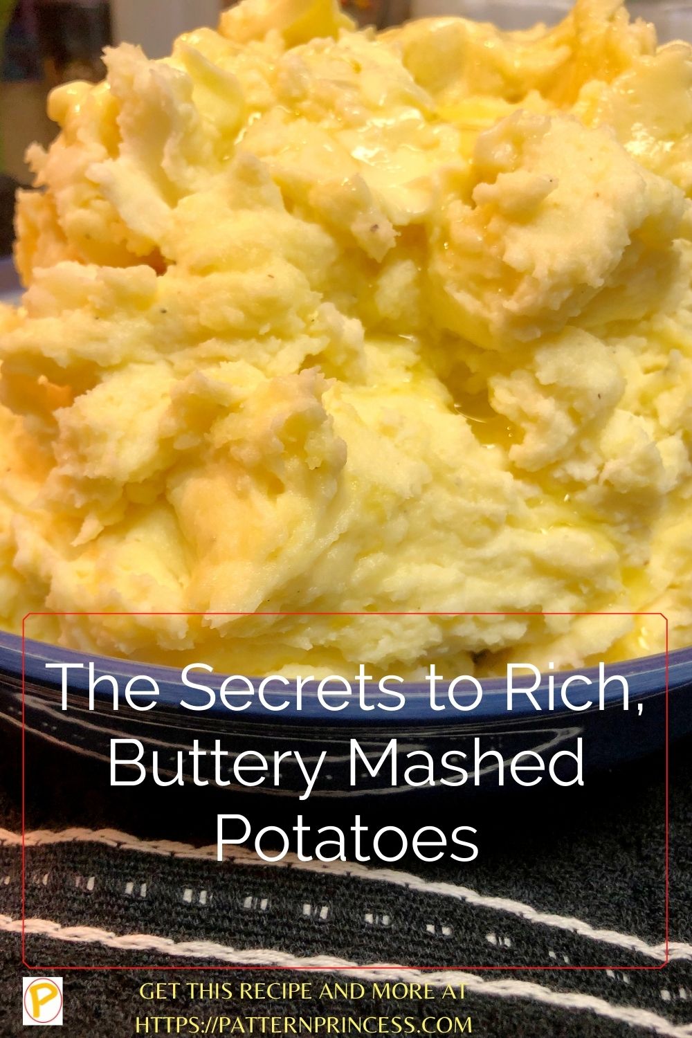 The Secrets to Rich Buttery Mashed Potatoes - Pattern Princess