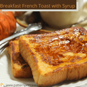 Classical French Toast-Everyday Easy - Pattern Princess