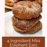 4 Ingredient Mini Elephant Ears - Pattern Princess