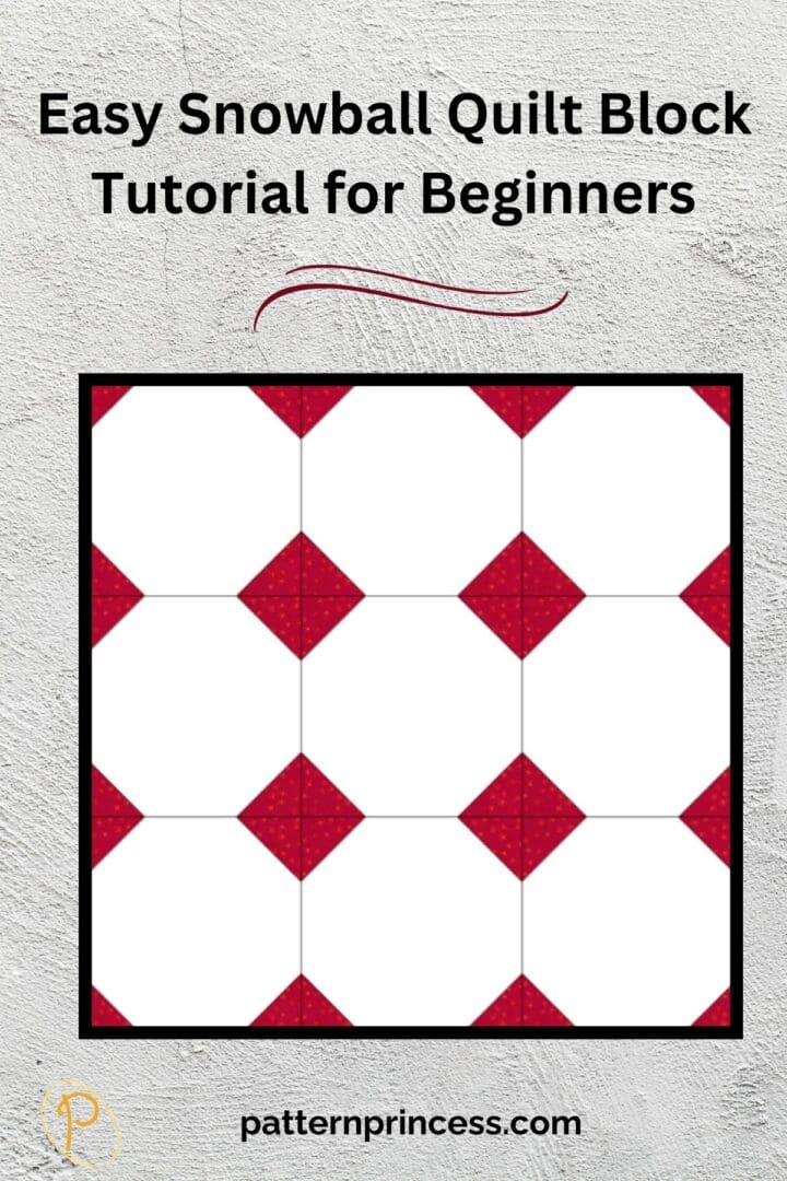 Easy Snowball Quilt Block Tutorial for Beginners - Pattern Princess