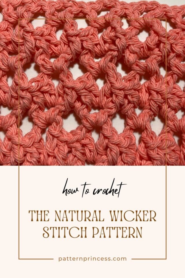 How to Crochet the Natural Wicker Stitch Pattern - Pattern Princess
