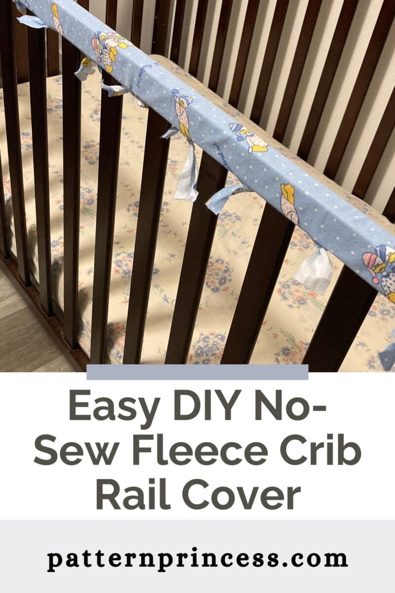 Easy DIY No-Sew Fleece Crib Rail Cover - Pattern Princess